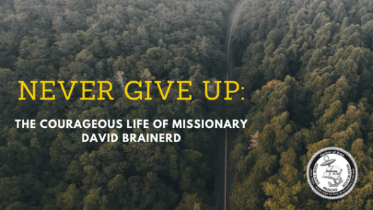 Never Give Up: The Courageous Life of Missionary David Brainerd ...